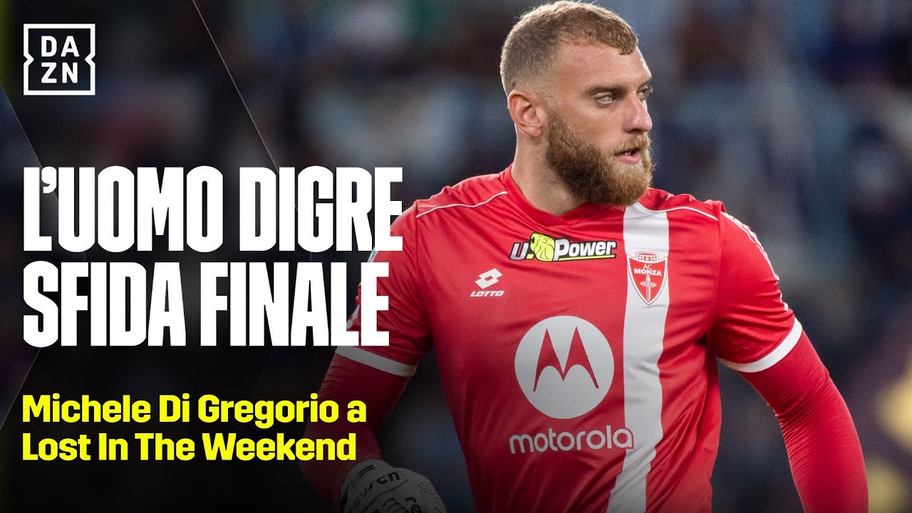 L'UOMO DIGRE SFIDA FINALE | LITW | DAZN - YouTube