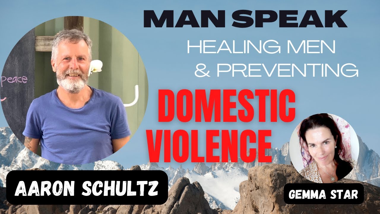 #12 MAN SPEAK - AARON SCHULTZ - Healing Men & Preventing Domestic ...