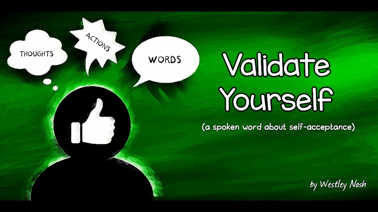 Validate Yourself (a philosophy about self-acceptance) - YouTube