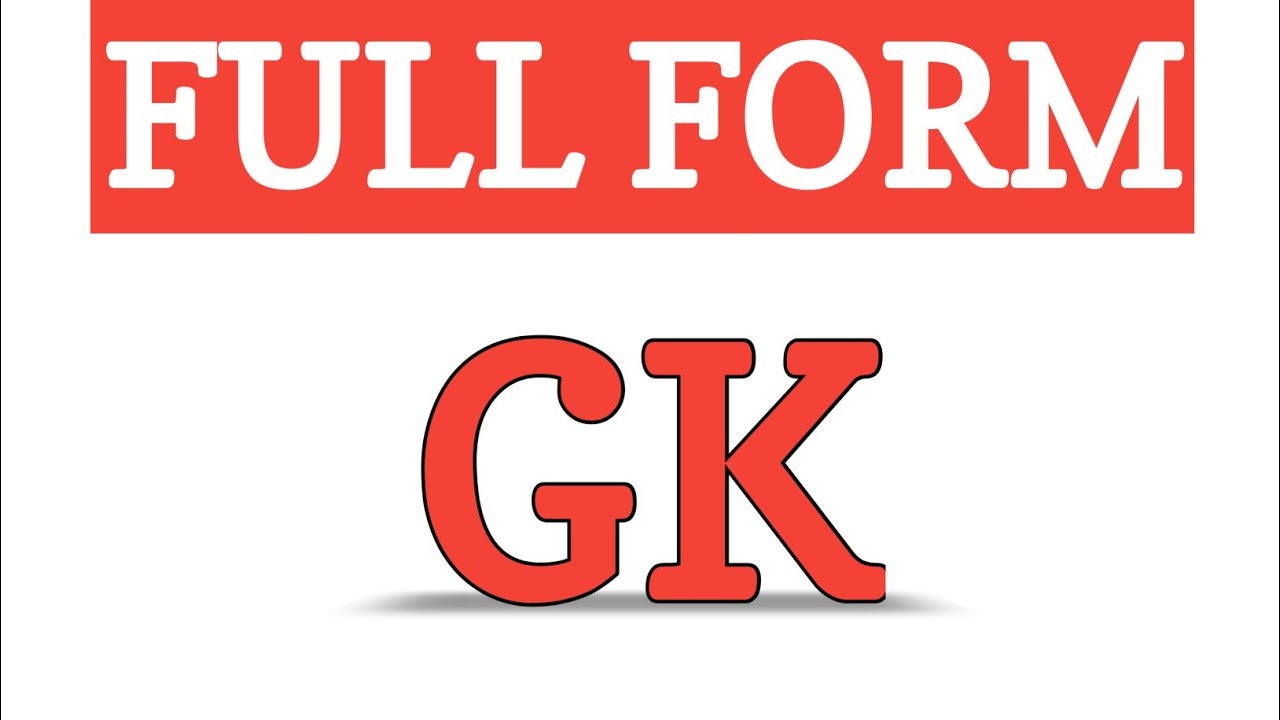 FULL FORM OF GK WHAT IS THE FULL FORM OF G K YouTube full-form-of-gk-what-is-the-full-form-of-g-k-youtube