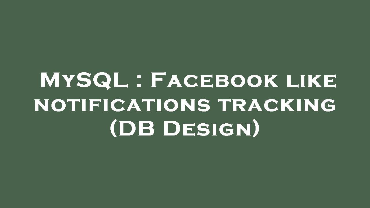 MySQL : Facebook like notifications tracking (DB Design) - YouTube