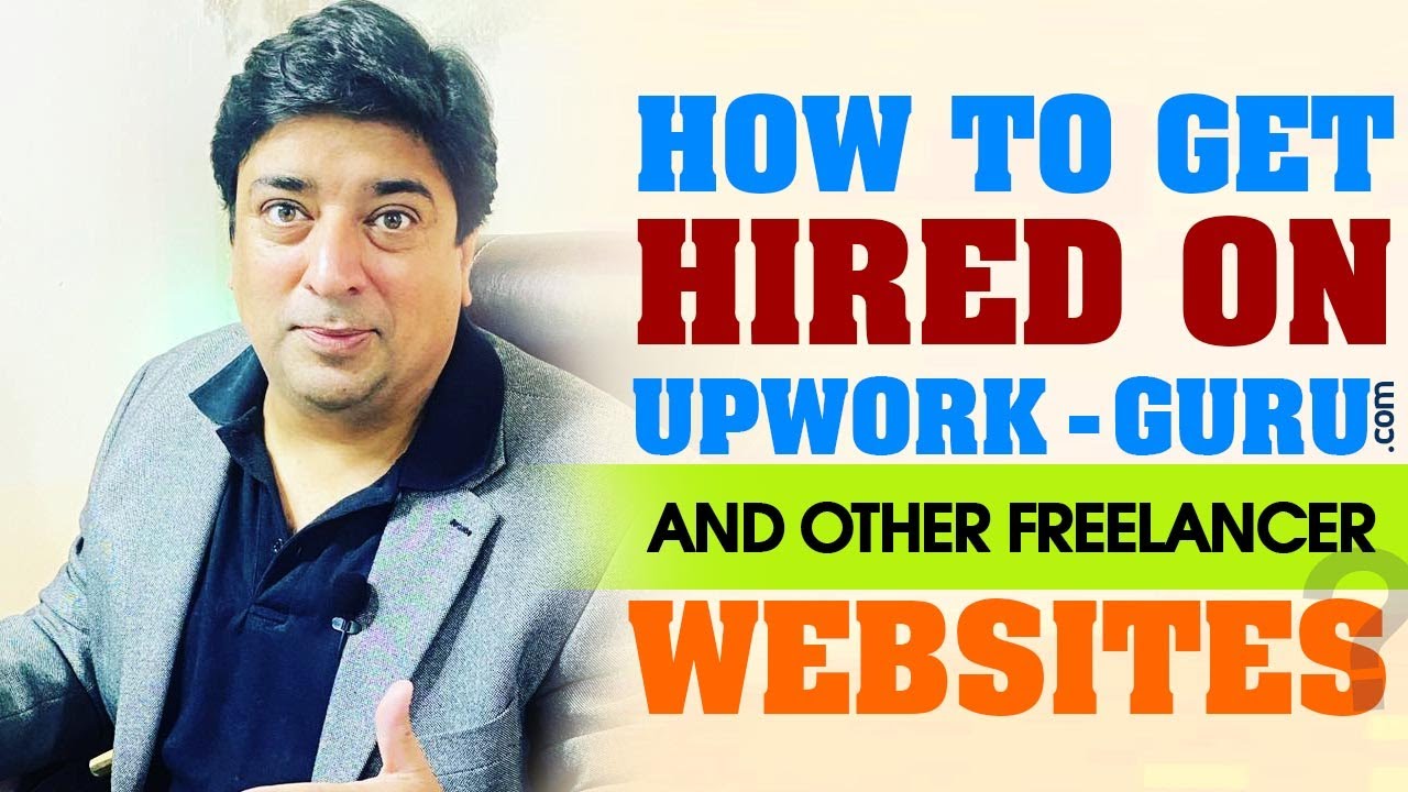 How to get hired on UpWork, Guru com and other freelancer websites ...