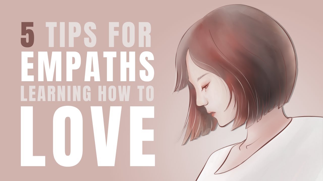 5 Tips for EMPATHS Learning to LOVE - YouTube