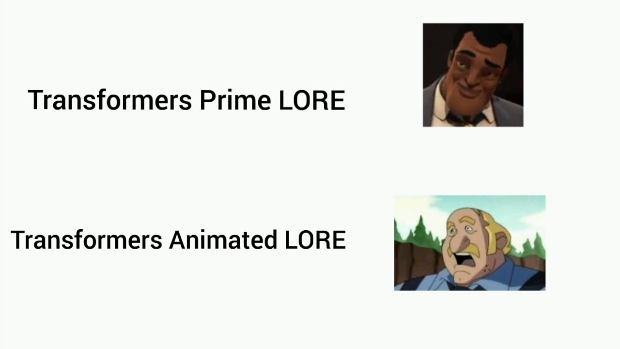 Prime LORE and Animated LORE gotye wokeuplikethis meme Transformers ...