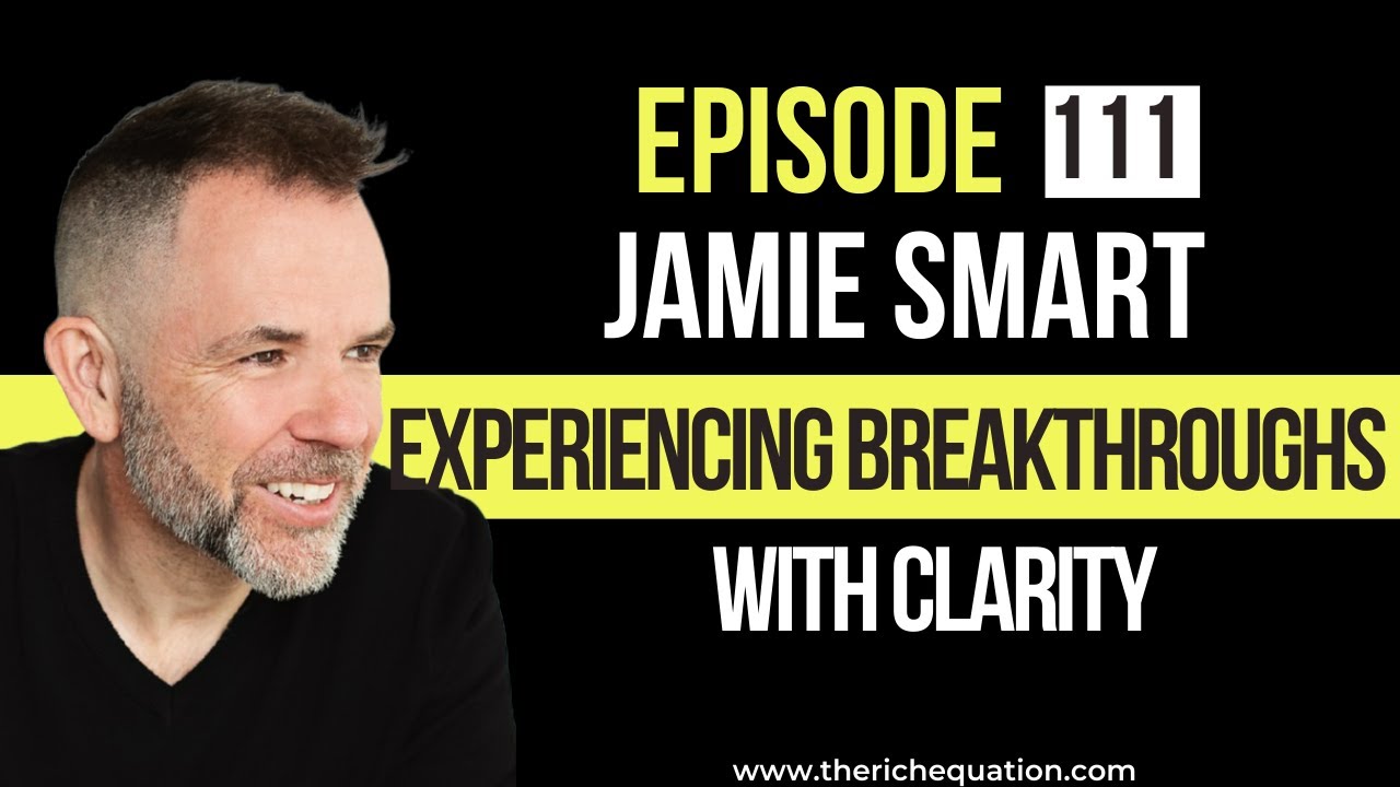 Ep. 111 | Jamie Smart – Experiencing Breakthroughs with Clarity - YouTube