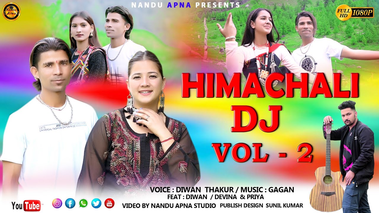 Himachali DJ VOL- 2 Singer Diwan Thakur Music Gagan Video Nandu apna ...