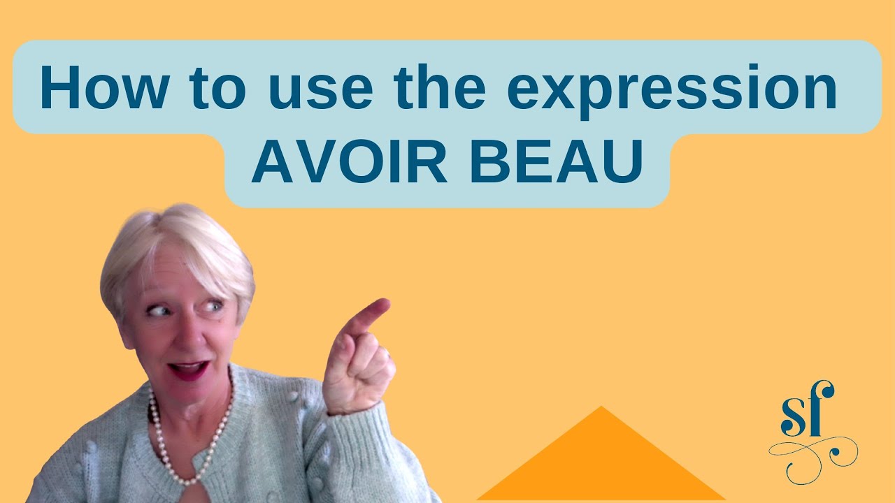 How To Use The Expression AVOIR BEAU YouTube how-to-use-the-expression-avoir-beau-youtube