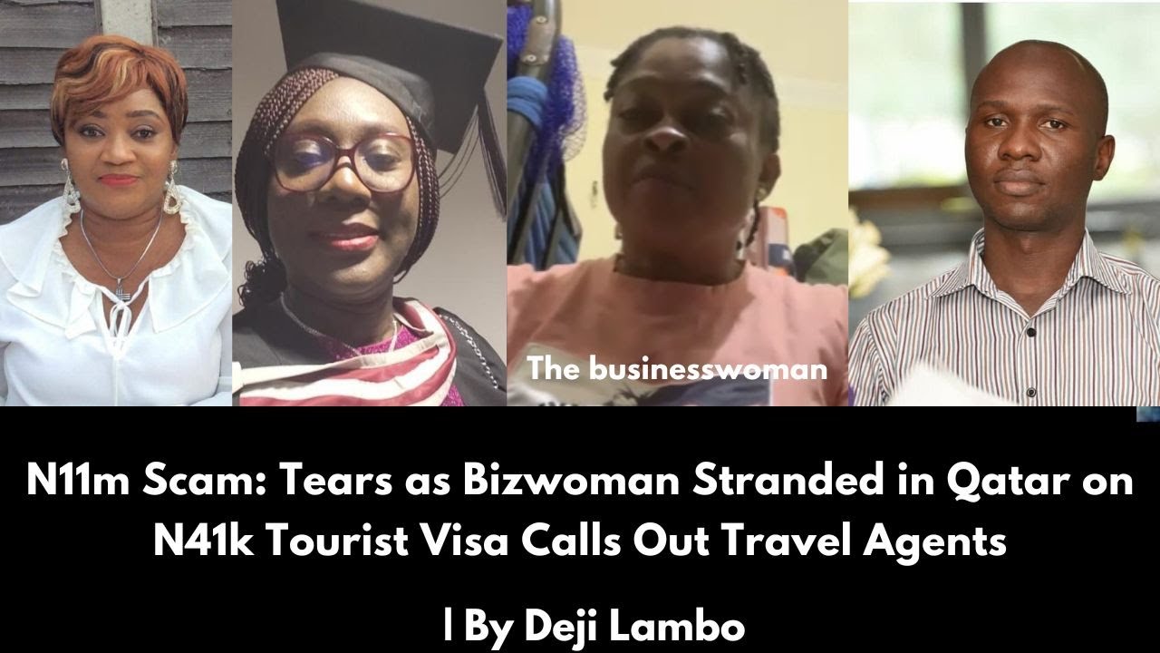 N11m Scam: Tears as Bizwoman Stranded in Qatar on N41k Tourist Visa ...
