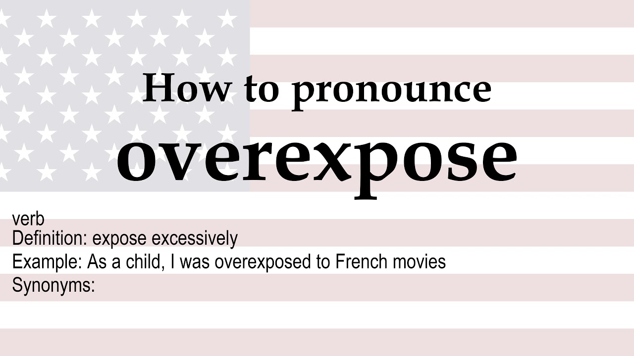 How to pronounce 'overexpose' + meaning - YouTube