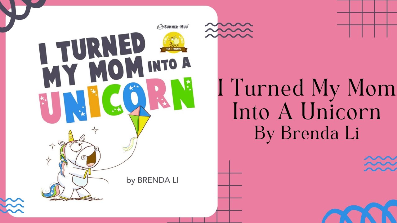🦄 Kids Book Read Aloud 🦄 I Turned My Mom Into A Unicorn [ READ ALONG ...