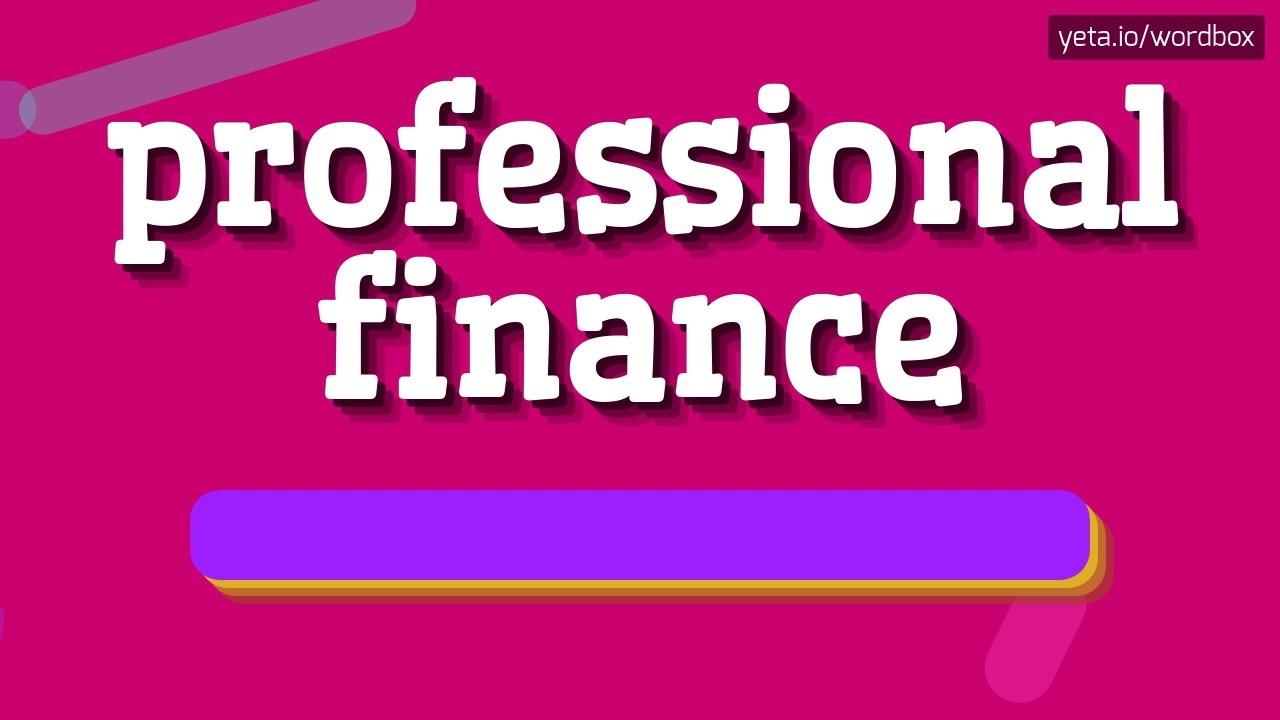 PROFESSIONAL FINANCE - HOW TO PRONOUNCE IT!? - YouTube