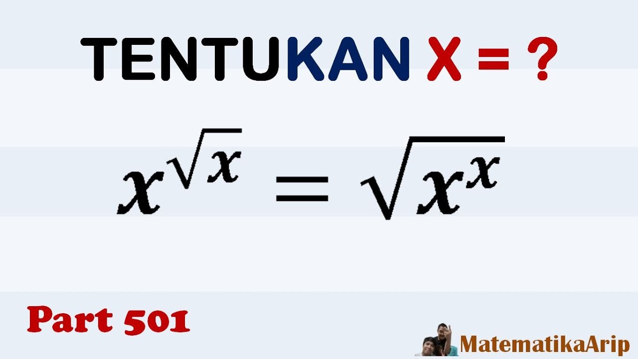 Nilai X dari x Pangkat Akar x Sama Dengan Akar x Pangkat x Adalah ...