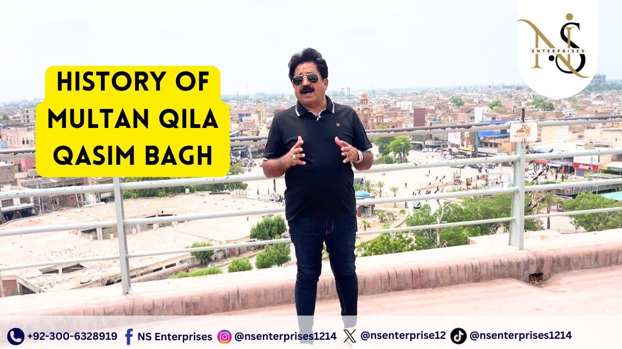 History of Multan Qila Qasim Bagh | Nazakat Shah | NS Enterprises - YouTube