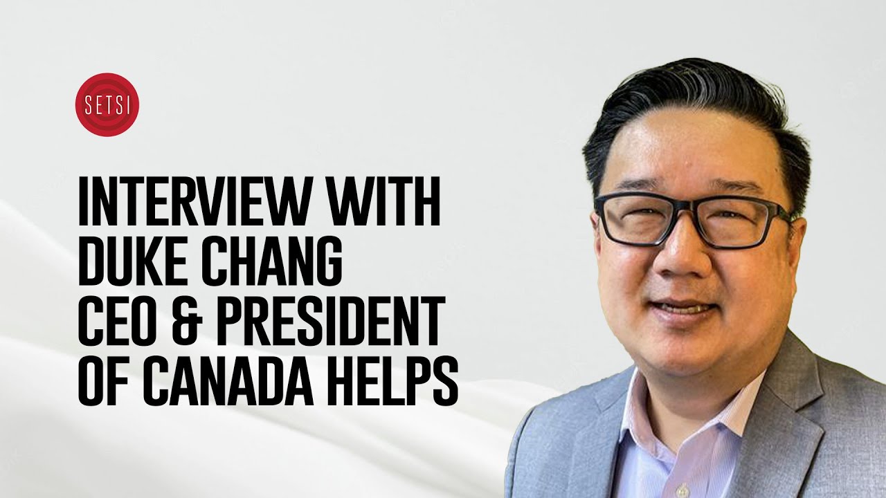 SETSI - INTERVIEW WITH DUKE CHANG CEO & PRESIDENT OF CANADA HELPS - YouTube
