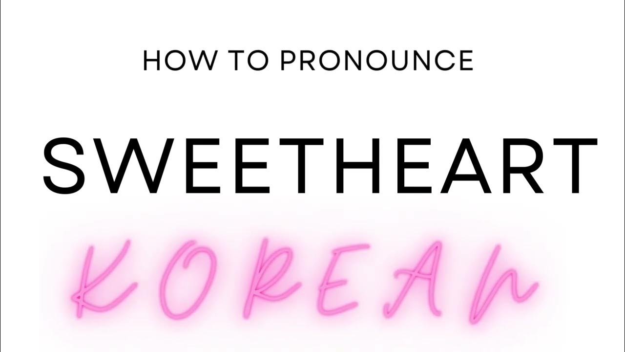 How To Pronounce MY SWEETHEART In Korean YouTube how-to-pronounce-my-sweetheart-in-korean-youtube