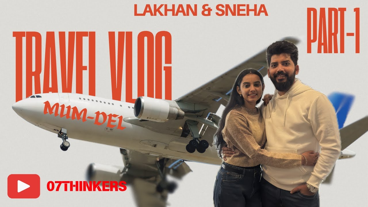 Lakhan & Sneha's Honeymoon Journey to?? | Lets Check out | Mum- Delhi |Travel Vlog Part-1 - YouTube
