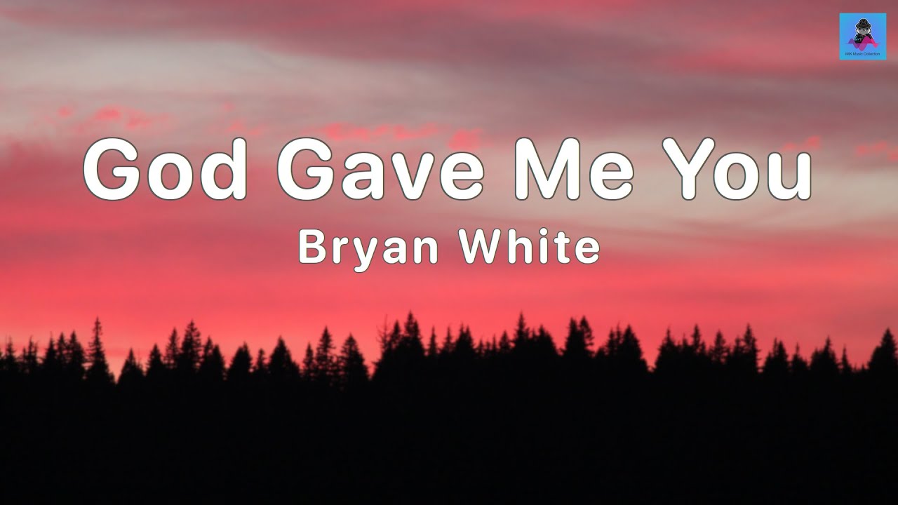God Gave Me You - Bryan White (Lyrics VIdeo) - YouTube