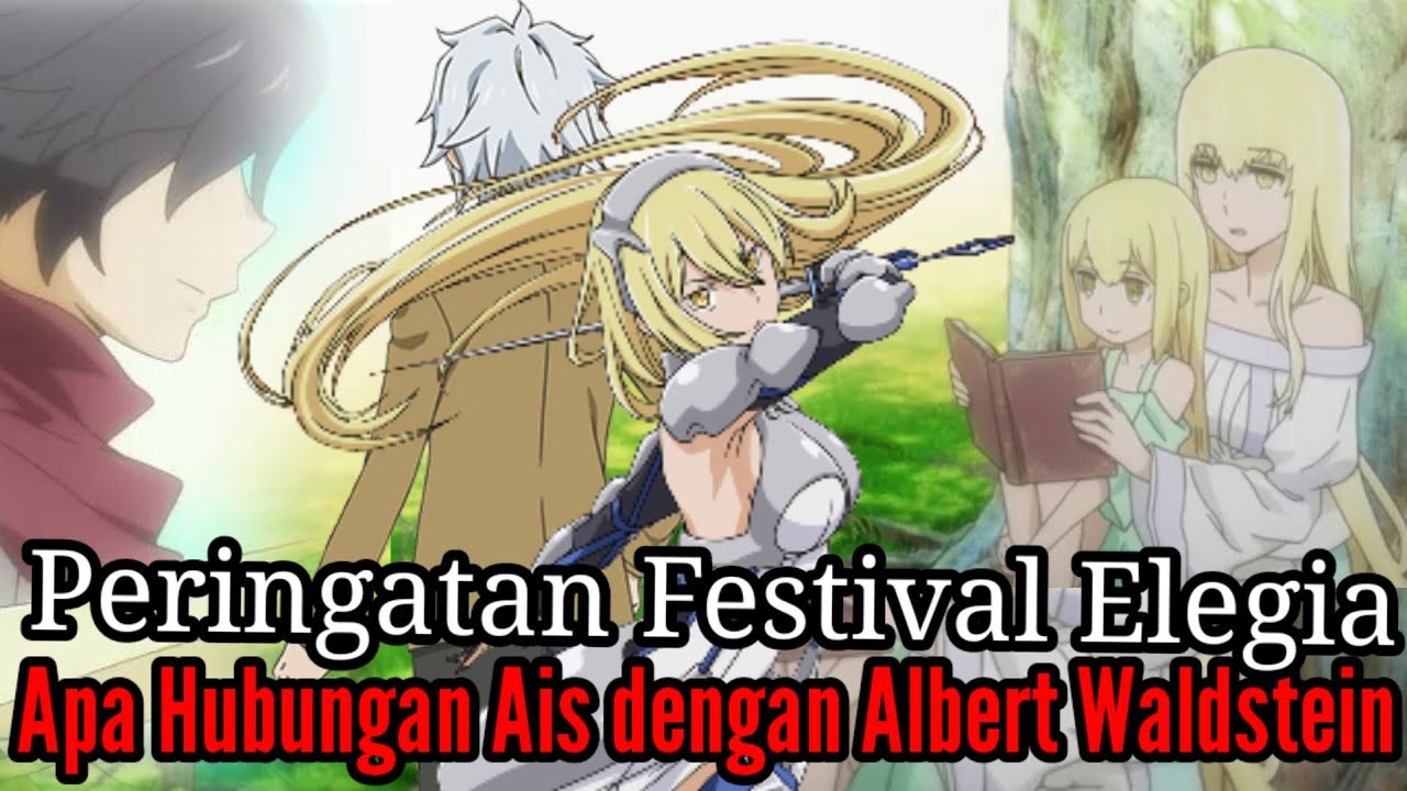 DANMACHI SEASON5 Part7 Hubungan Ais Albert Waldstein Festival Elegia ...