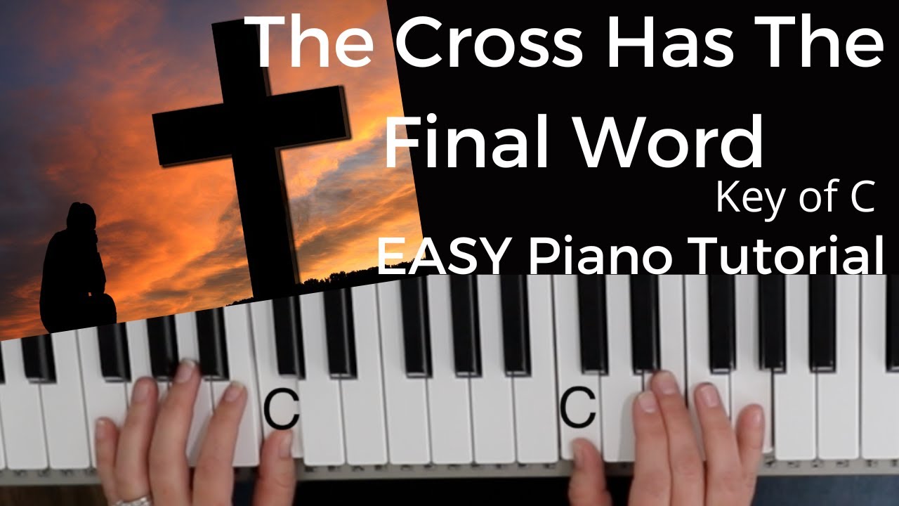 The Cross Has The Final Word (Key of C)//EASY Piano Tutorial - YouTube