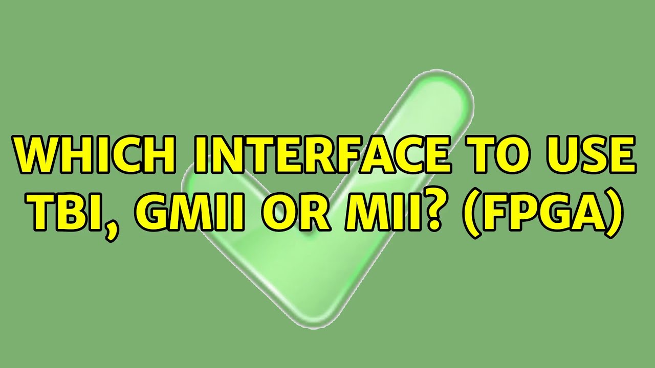 Which interface to use TBI, GMII or MII? (FPGA) - YouTube