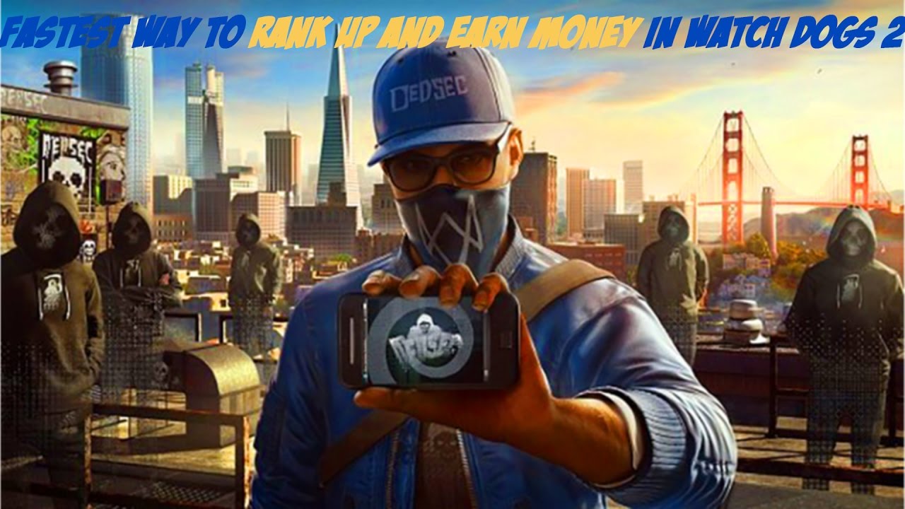 Watch Dogs 2 | Quickest Way to Rank up and Earn Money - YouTube