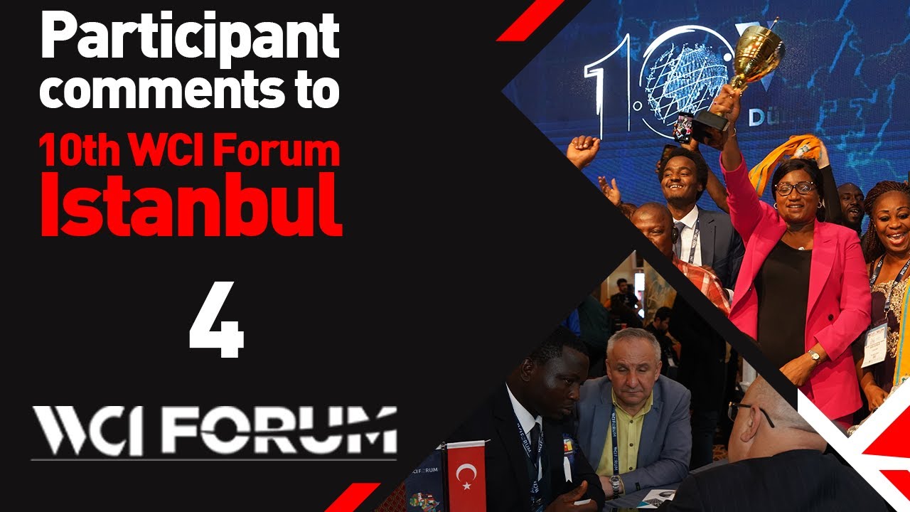 Participant comments to the 10th WCI Forum Istanbul - 4 - YouTube