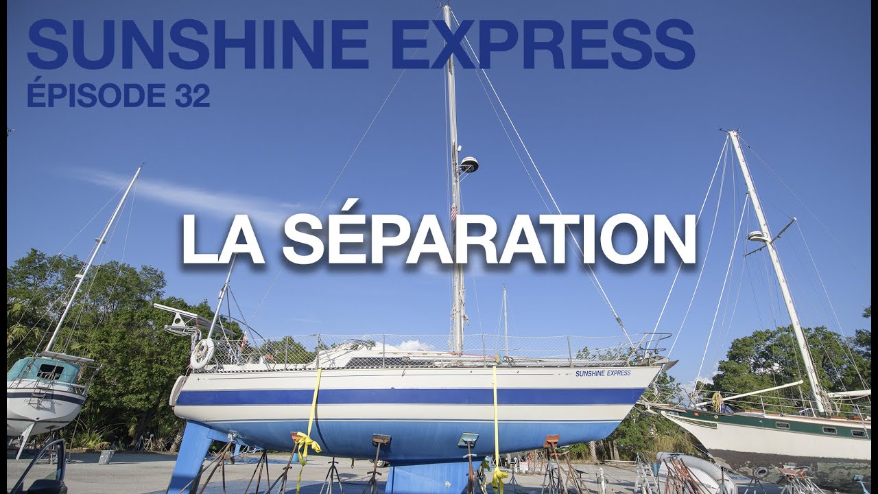 Voilier Sunshine Express Ep 32 - On se sépare Sunshine Express. - YouTube