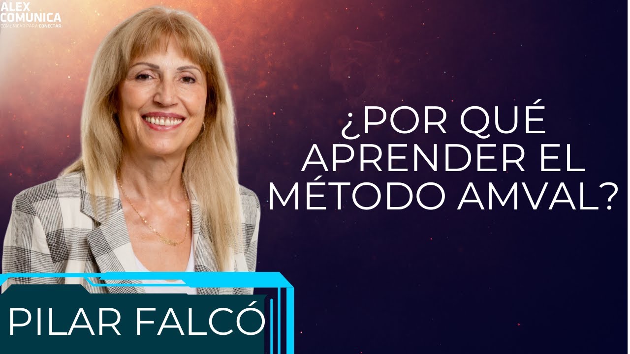 🔥 ¿POR QUÉ APRENDER EL MÉTODO AMVAL?, con Pilar Falcó 🔥AlexComunicatv ...
