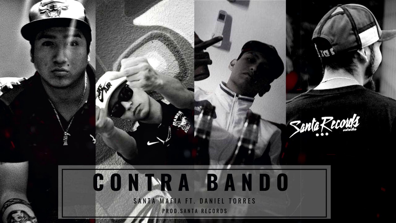 CONTRA BANDO - SANTA MAFIA Ft. Daniel Torres (Prod.SantaRecords) - YouTube