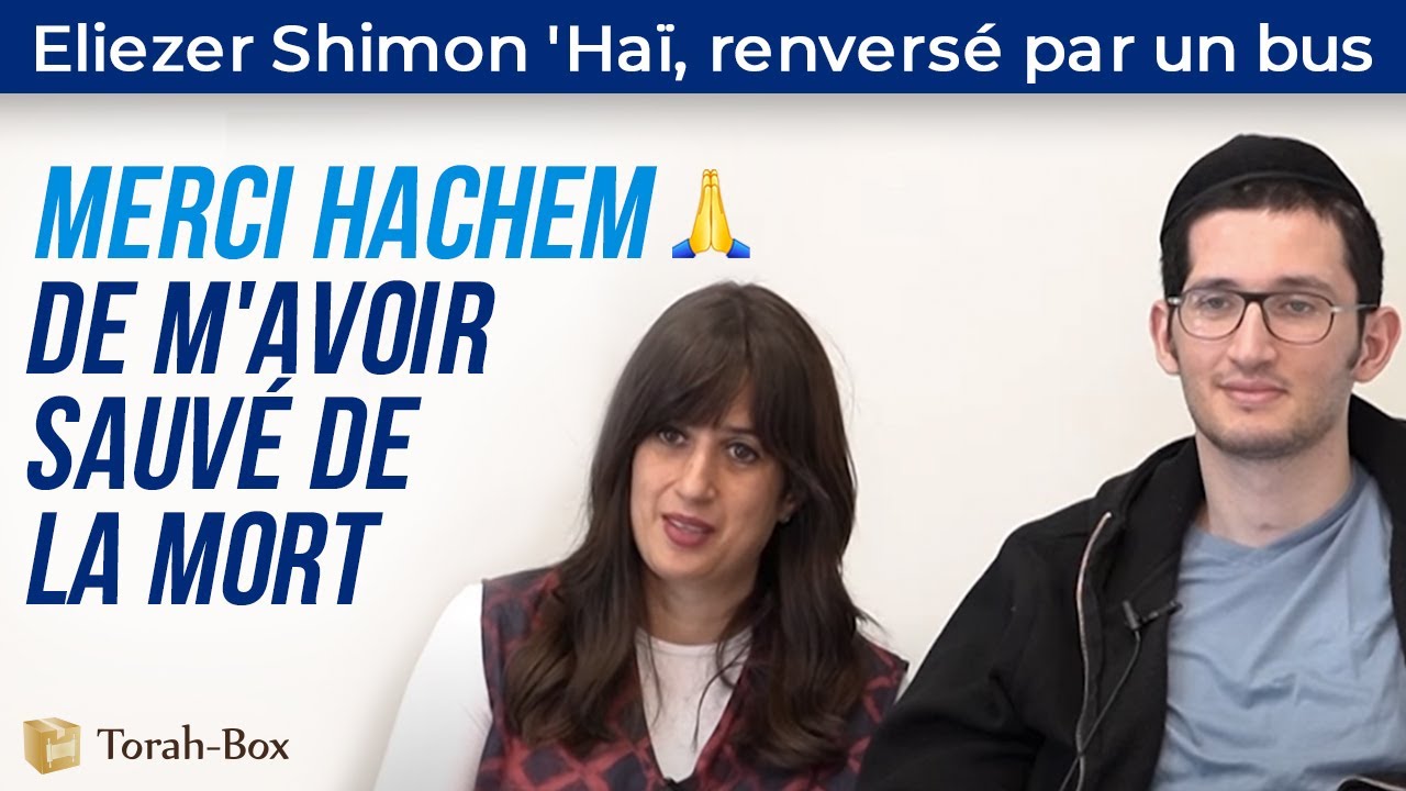 L'HISTOIRE D'ELIEZER SHIMON 'HAÏ, RENVERSÉ PAR UN BUS : "MERCI HACHEM ...