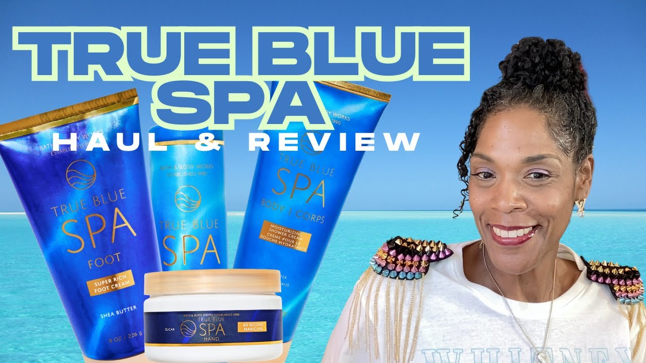 True Blue Spa Haul and Review | Bath & Body Works - YouTube