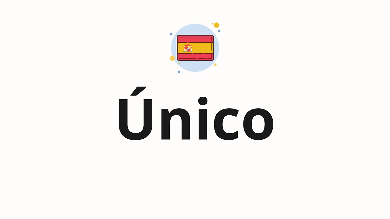 How to pronounce Único - YouTube