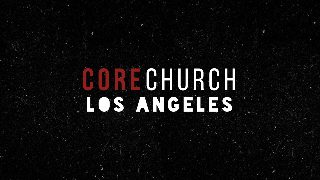 Core Church LA: Live - YouTube