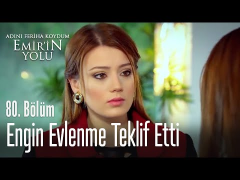 Engin evlenme teklif etti - Adını Feriha Koydum Emir'in Yolu 80. Bölüm
