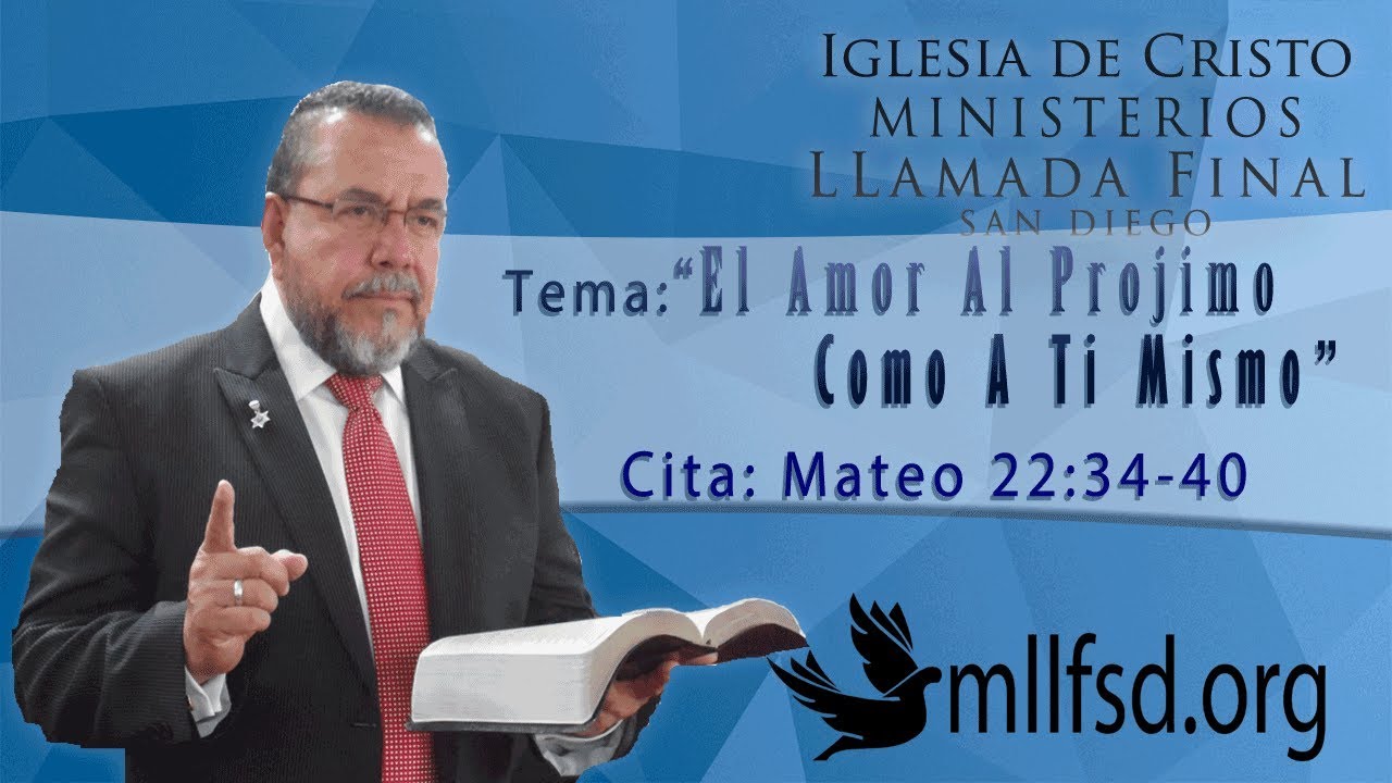 08/17/18 "El Amor Al Projimo Como A Ti Mismo" (Mat. 22:34-40) Pastor Dr ...