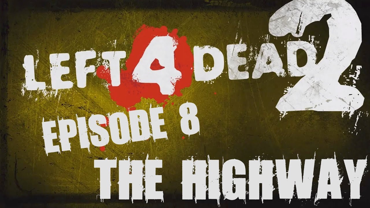 Left 4 Dead 2: Ep. 8 - The Highway - YouTube