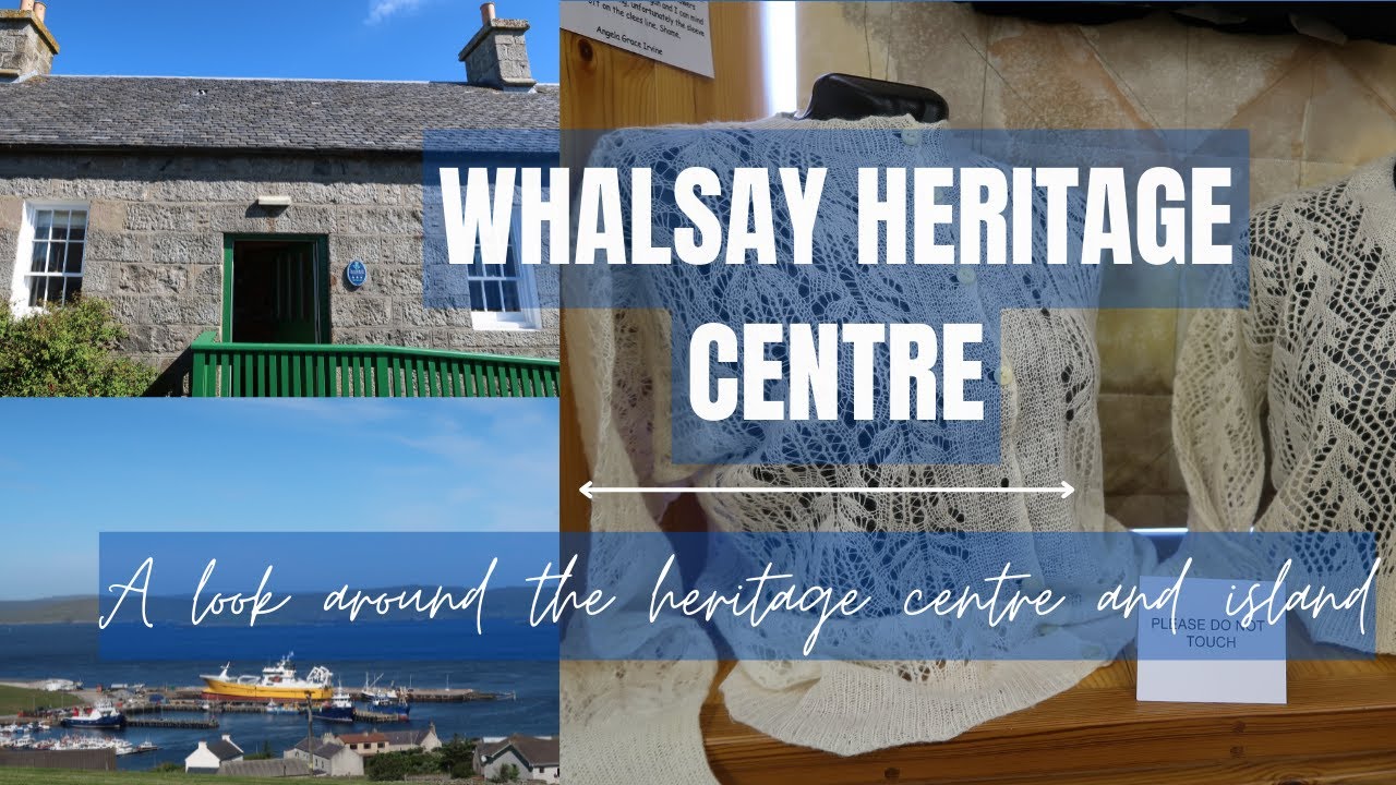 A visit to Whalsay; the knitwear, Heritage Centre, fishing and ...