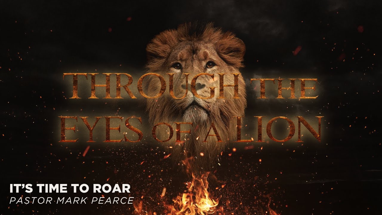 It’s Time to Roar | Pastor Mark Pearce - YouTube
