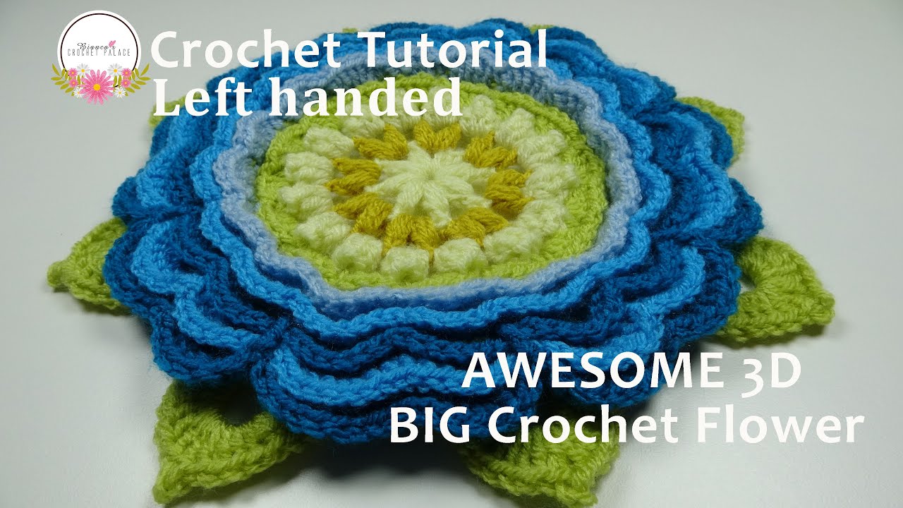 LEFT HANDED CROCHET TUTORIAL // AWESOME BIG 3D Flower ...