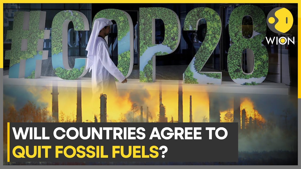 Cop28 Summit Could The World Agree To Ditch Fossil Fuels At Cop28