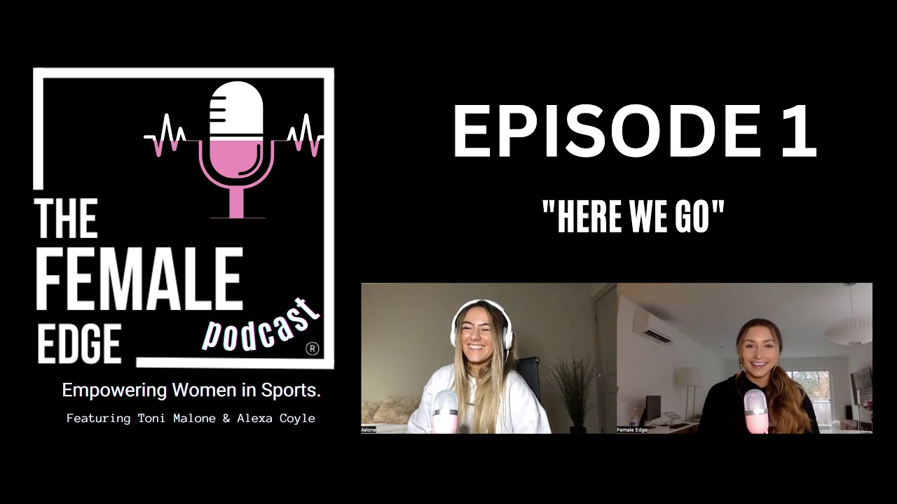 The Female Edge Podcast | Episode 1 | "HERE WE GO" - YouTube