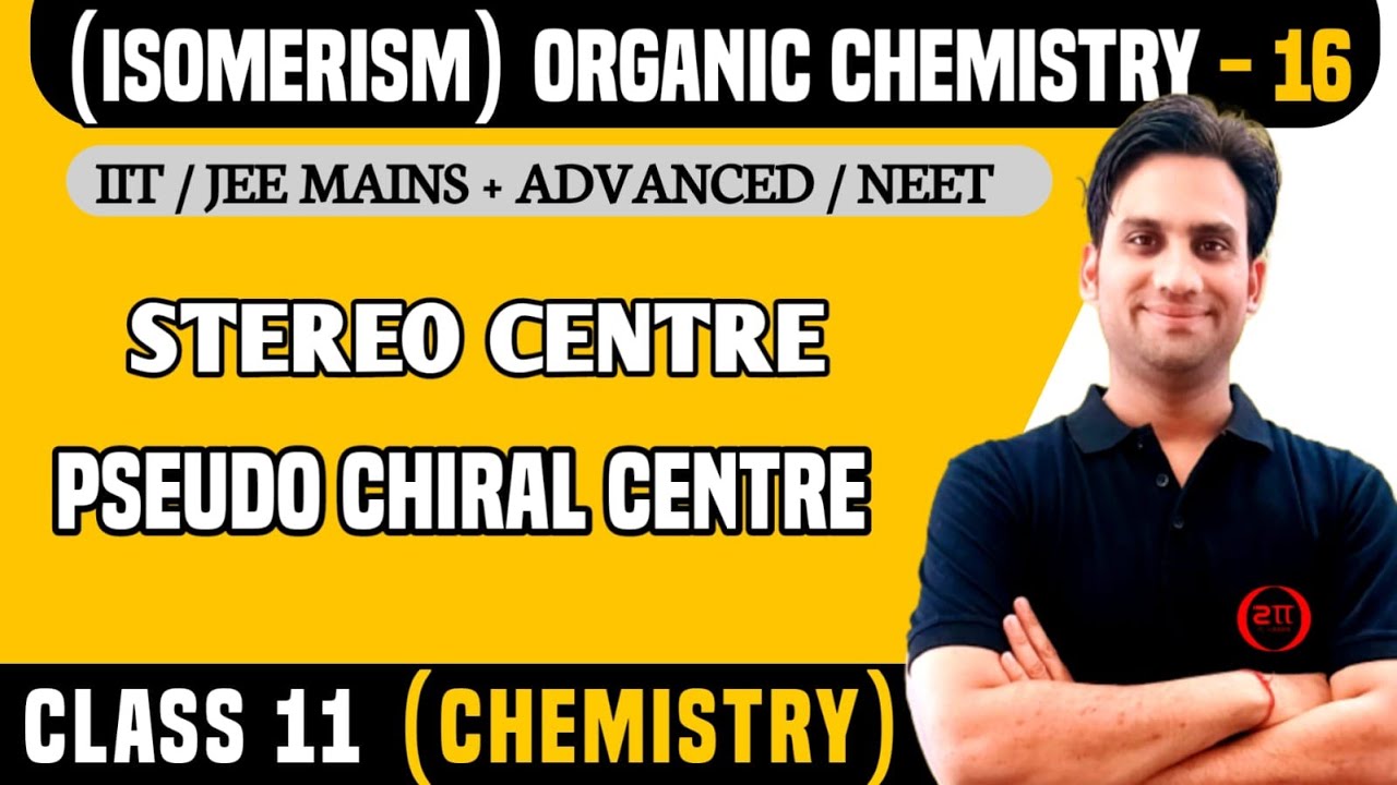 11 Class Chap 12 | Isomerism 16 | Stereo Centre | SC | Pseudo Chiral ...