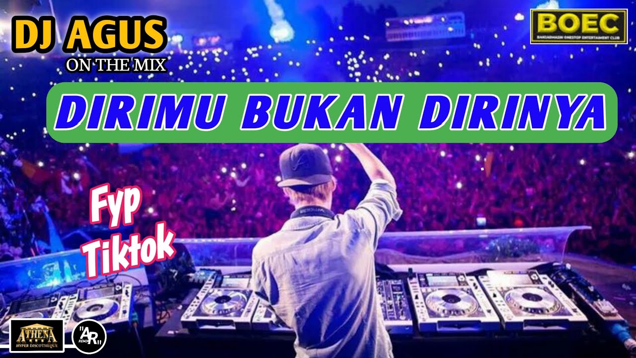 DJ AGUS REMIX DIRIMU BUKAN DIRINYA LAGU GALAU TERBARU SOUND FYP TIKTOK ...