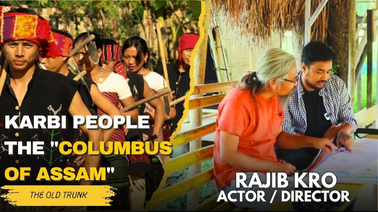 The Karbi people the "Columbus of Assam" | Culture | Tradition | Actor ...