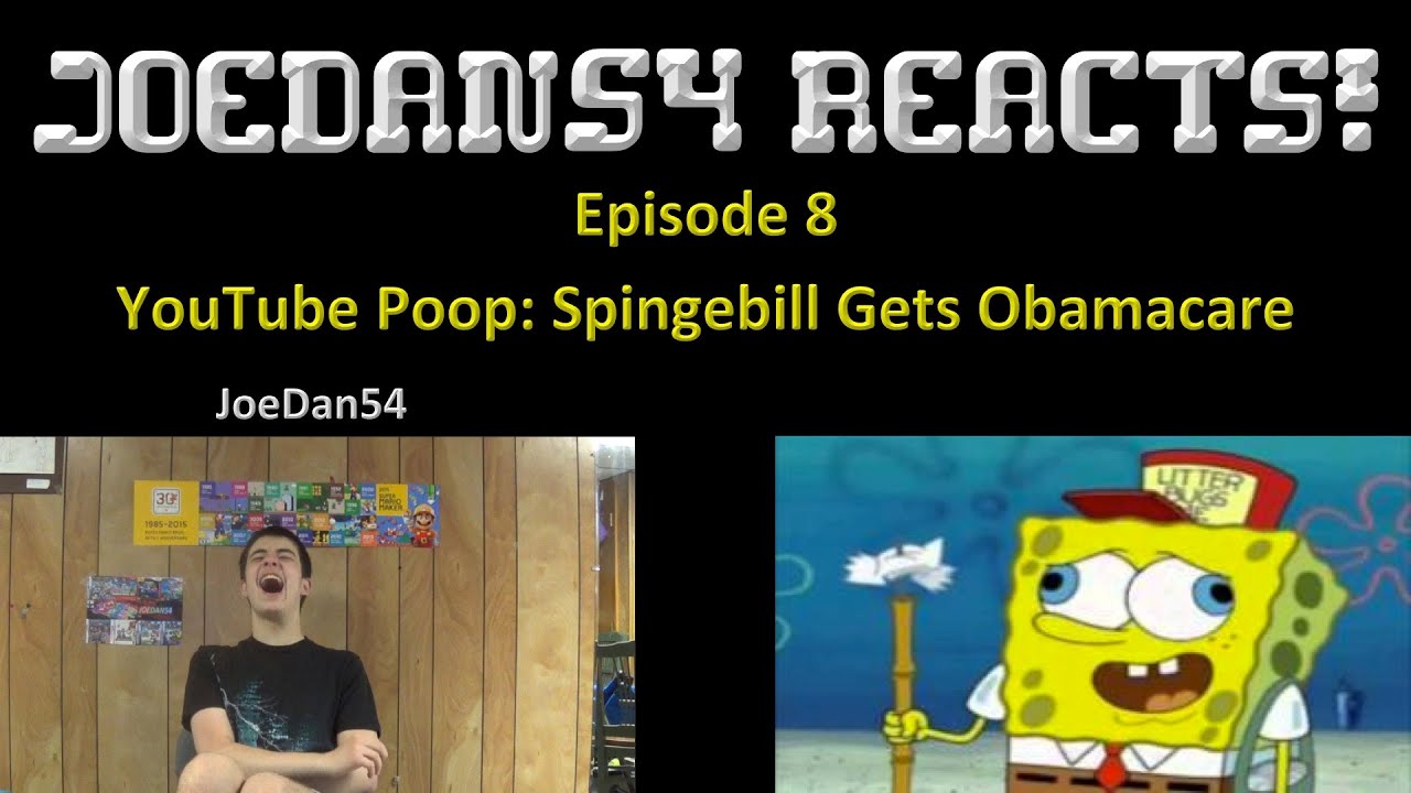 JoeDan54 Reacts! - YouTube Poop: Spingebill Gets Obamacare - S3E8 - YouTube