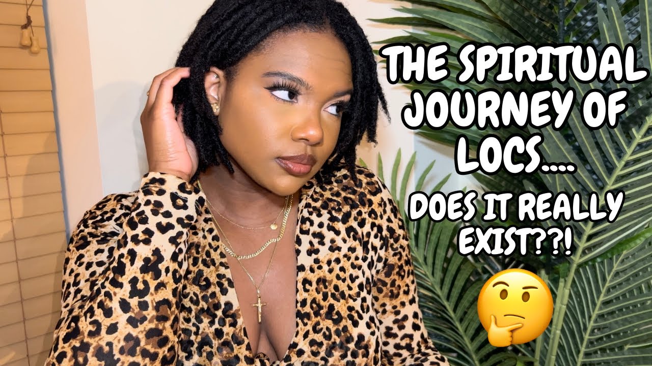 THE SPIRITUAL JOURNEY OF LOCS...DOES IT REALLY EXIST?! GROWING LOCS ...