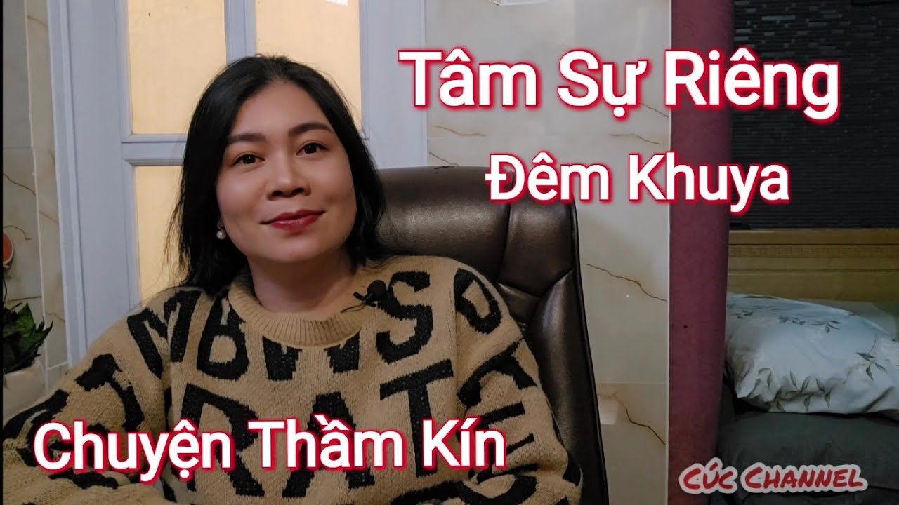 TÂM SỰ RIÊNG - Chuyện Thầm Kín Của Cúc Channel - YouTube