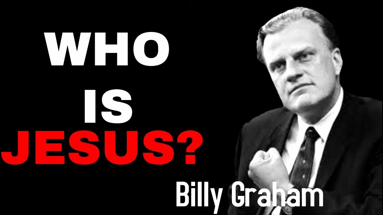 WHO IS JESUS?| Billy Graham - YouTube