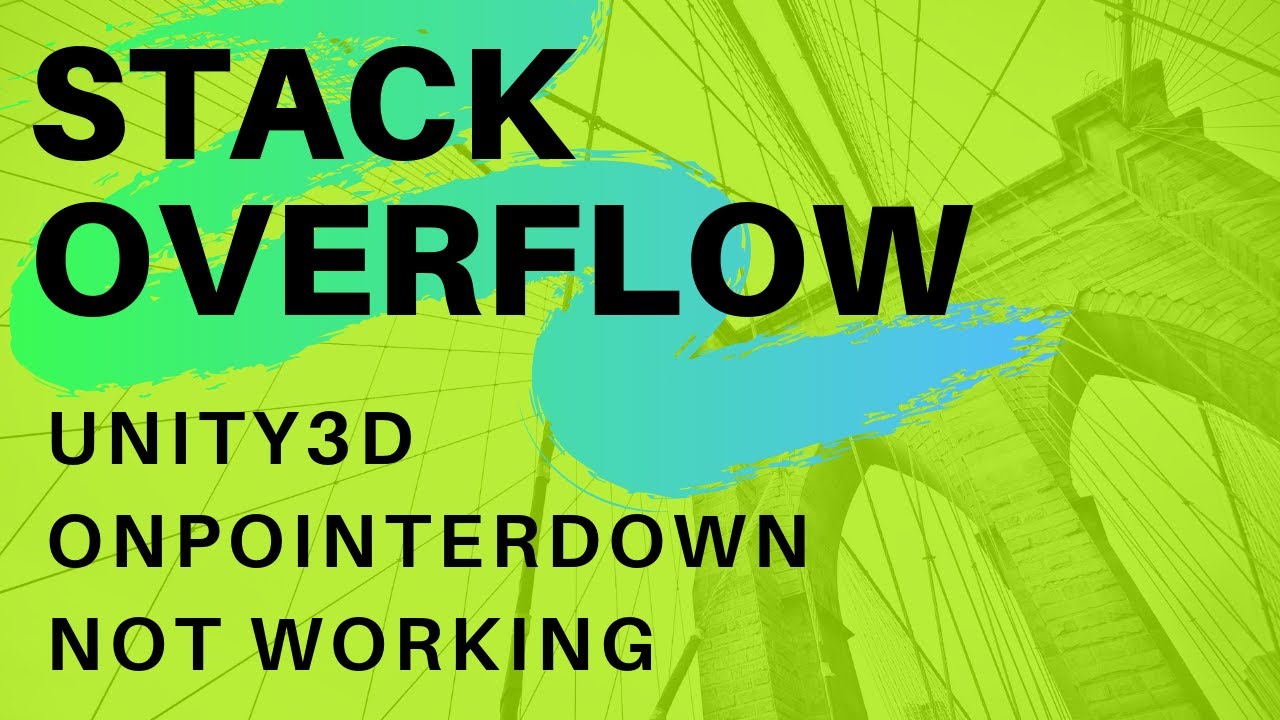 Stackoverflow Unity Onpointerdown Not Working Because Overlapping Of 0705