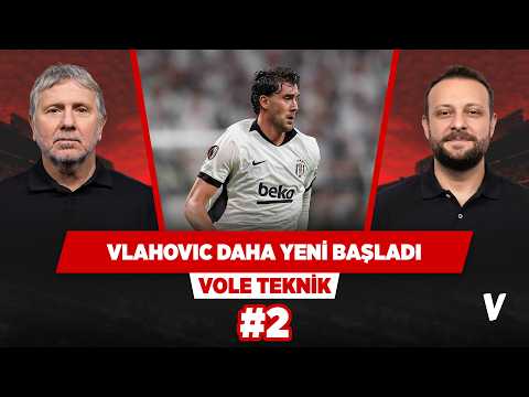 Beşiktaş'ın savunma hattında birliktelik yok, Vlahovic'in formu daha da artacak #2
